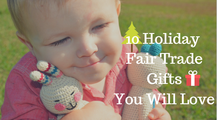 Top 10 Holiday Fair Trade Gifts You Will Love – trutogs